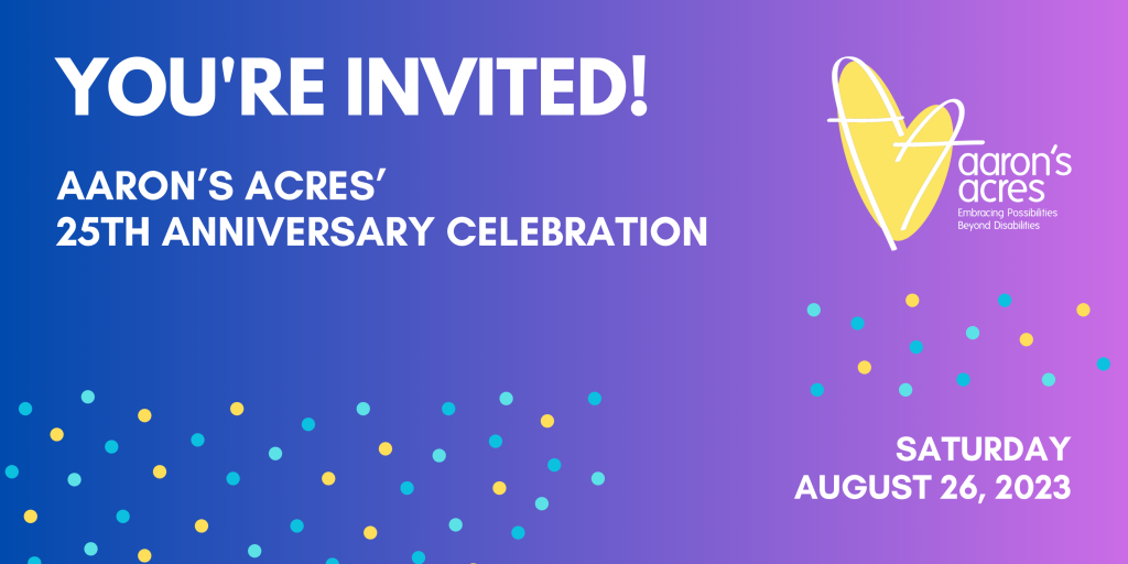 Aaron’s Acres’ 25th Anniversary Celebration